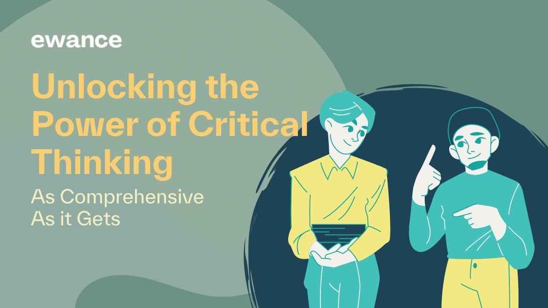 Unlocking the Power of Critical Thinking: A Comprehensive Guide